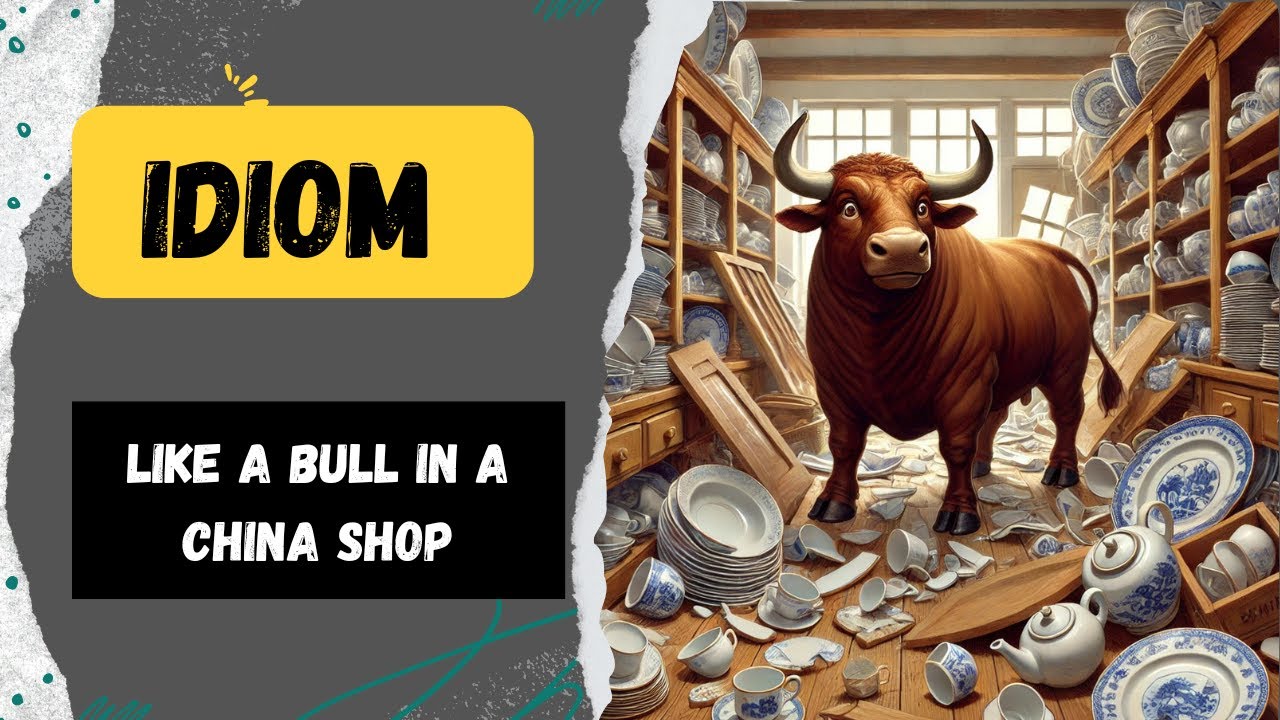 Idiom: Like a Bull in a China Shop - YouTube