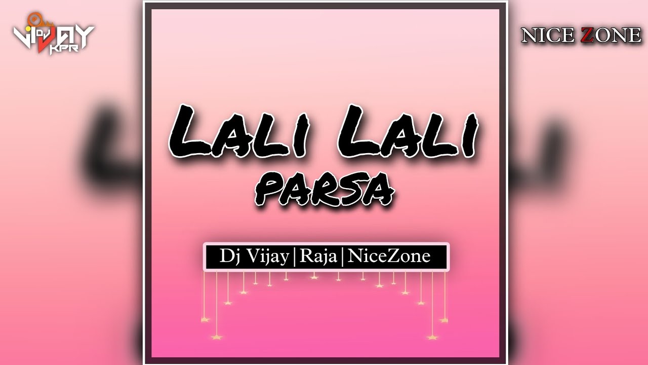 Lali Lali Parsa - Dj Vijay || Raja || Nice Zone (Kpr) - YouTube