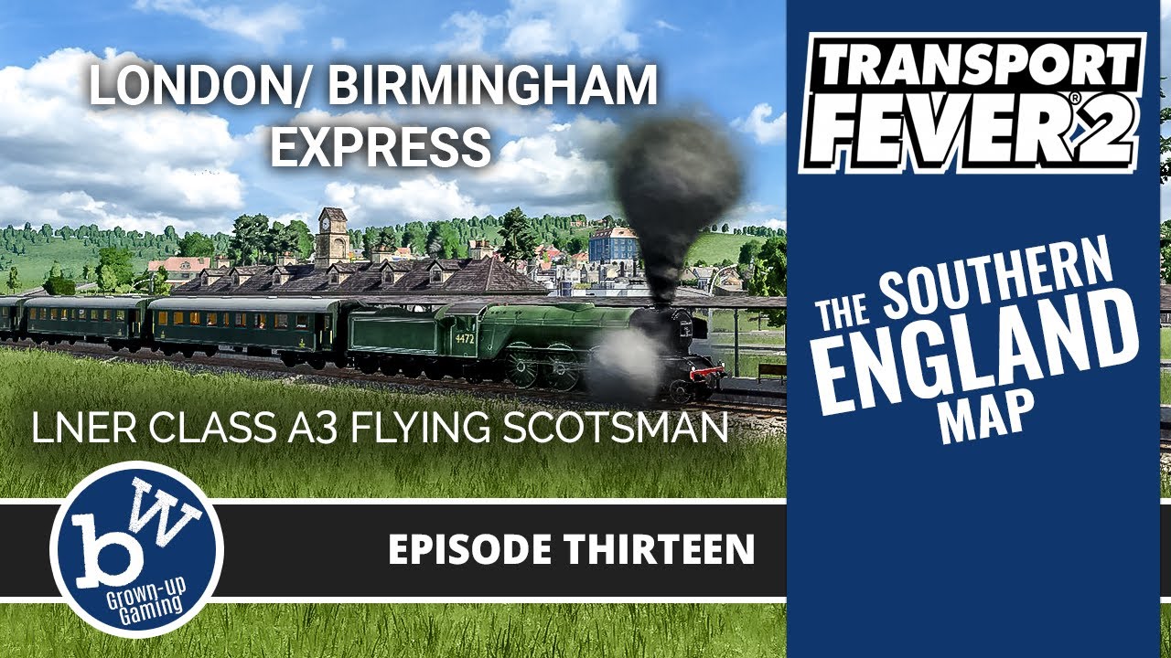 Flying Scotsman Express - Transport Fever 2 South East England Map #13 ...