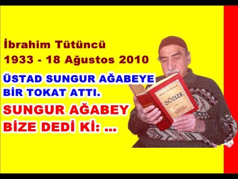 Üstad Sungur ağabeye bir tokat attı. Sungur ağabey bize dedi ki… İbrahim Tütüncü Ant
