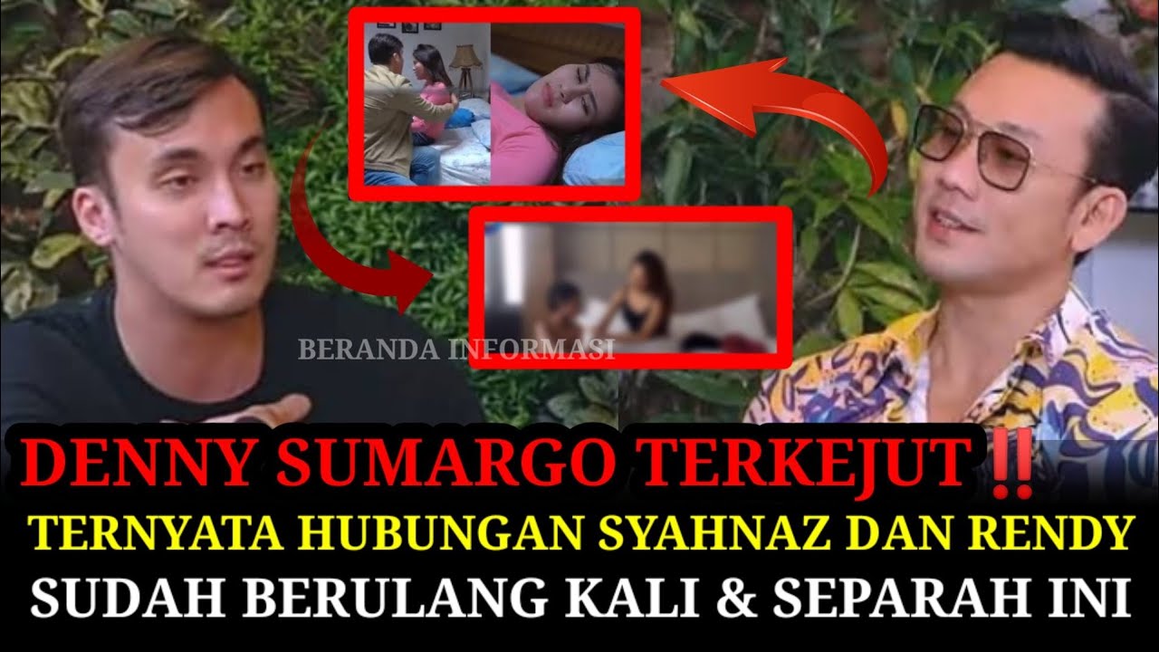 DENNY SUMARGO TERKEJUT‼️TERNYATA HUBUNGAN SYAHNAZ DAN RENDY SUDAH ...