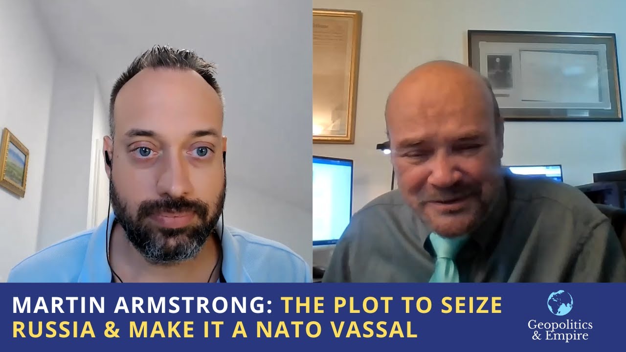 Martin Armstrong: The Plot to Seize Russia & Make It a NATO Vassal ...