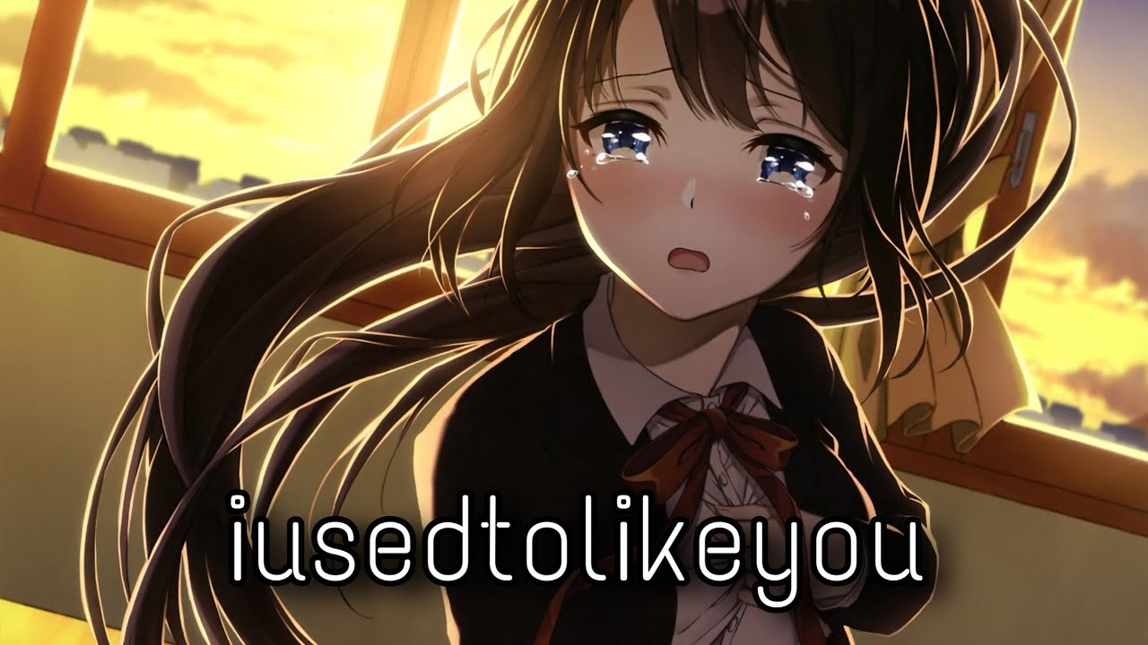 Nightcore IUsedToLikeYou LYRICS YouTube nightcore-iusedtolikeyou-lyrics-youtube
