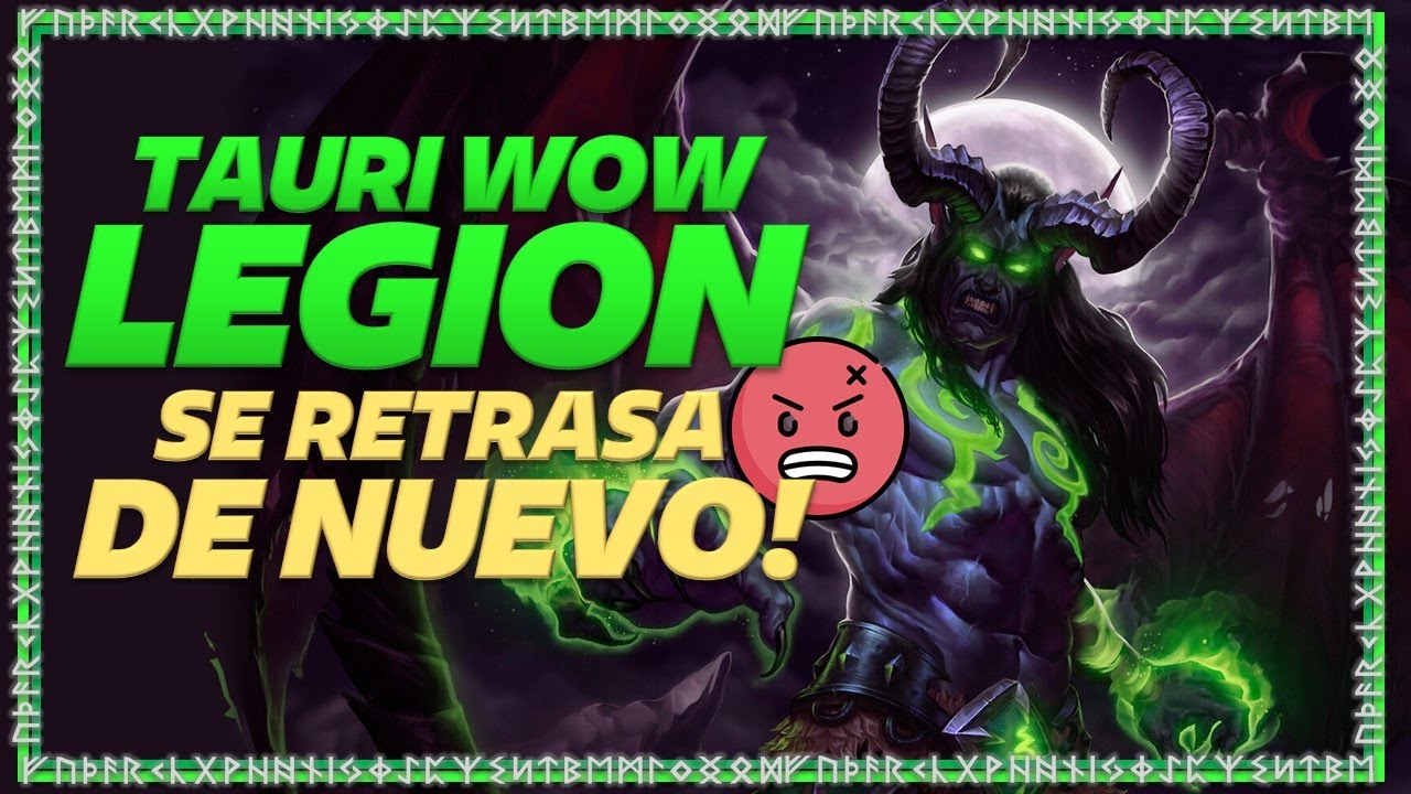 TAURI WOW LEGION SE RETRASA DE NUEVO!😡 - YouTube