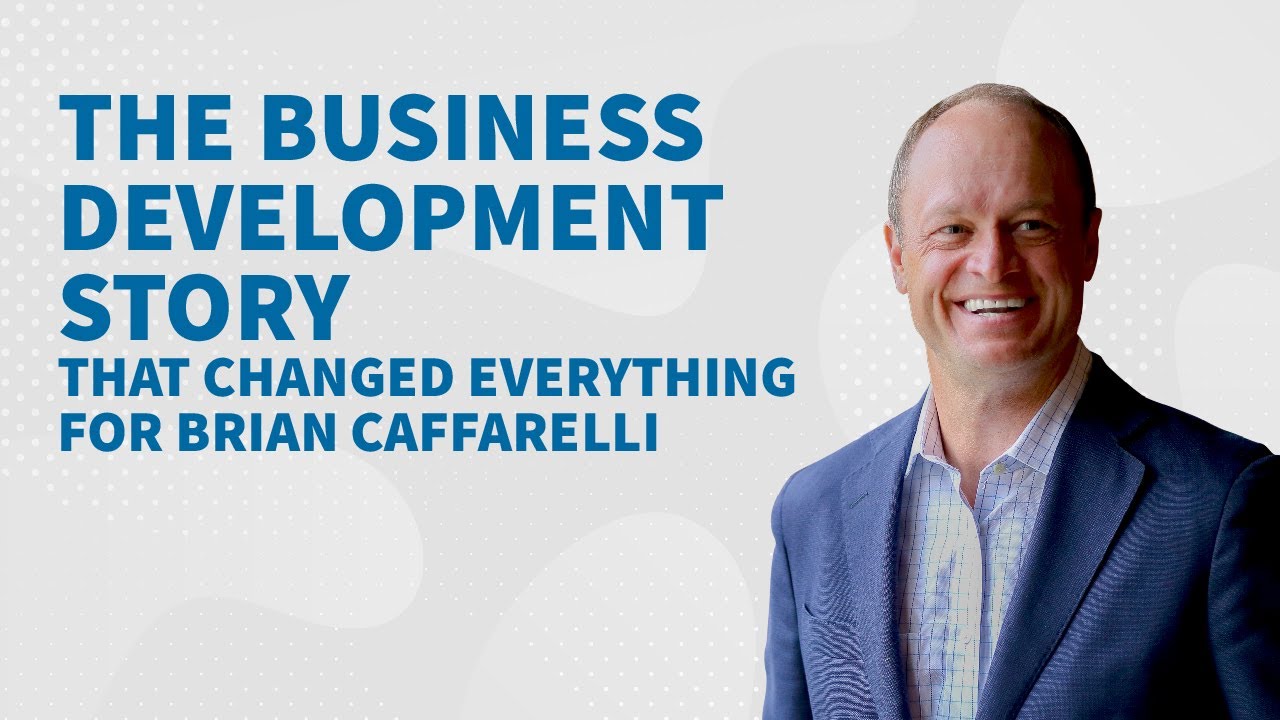 The Business Development Story That Changed Everything for Brian ...