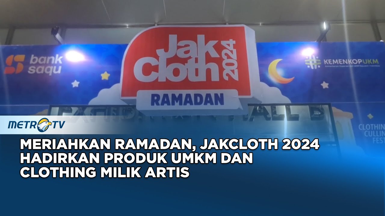 Meriahkan Ramadan, Jakcloth 2024 Hadirkan Produk UMKM dan Clothing ...