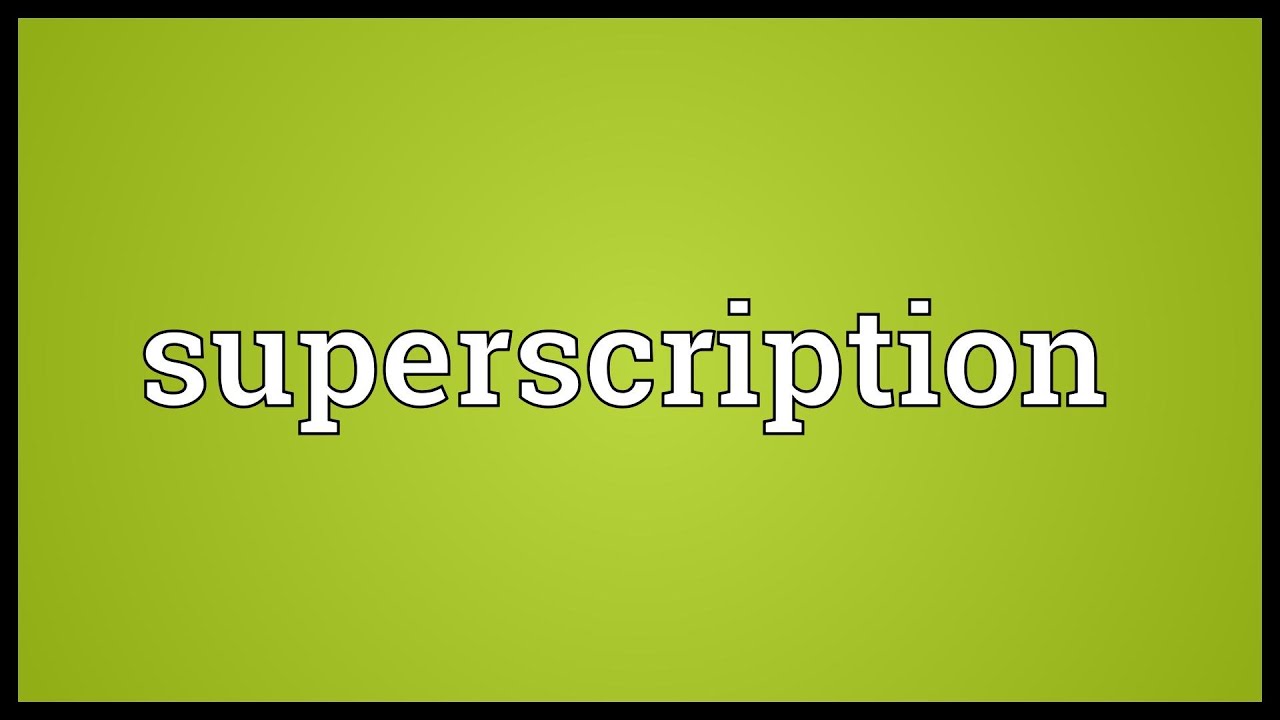 Superscription Meaning - YouTube