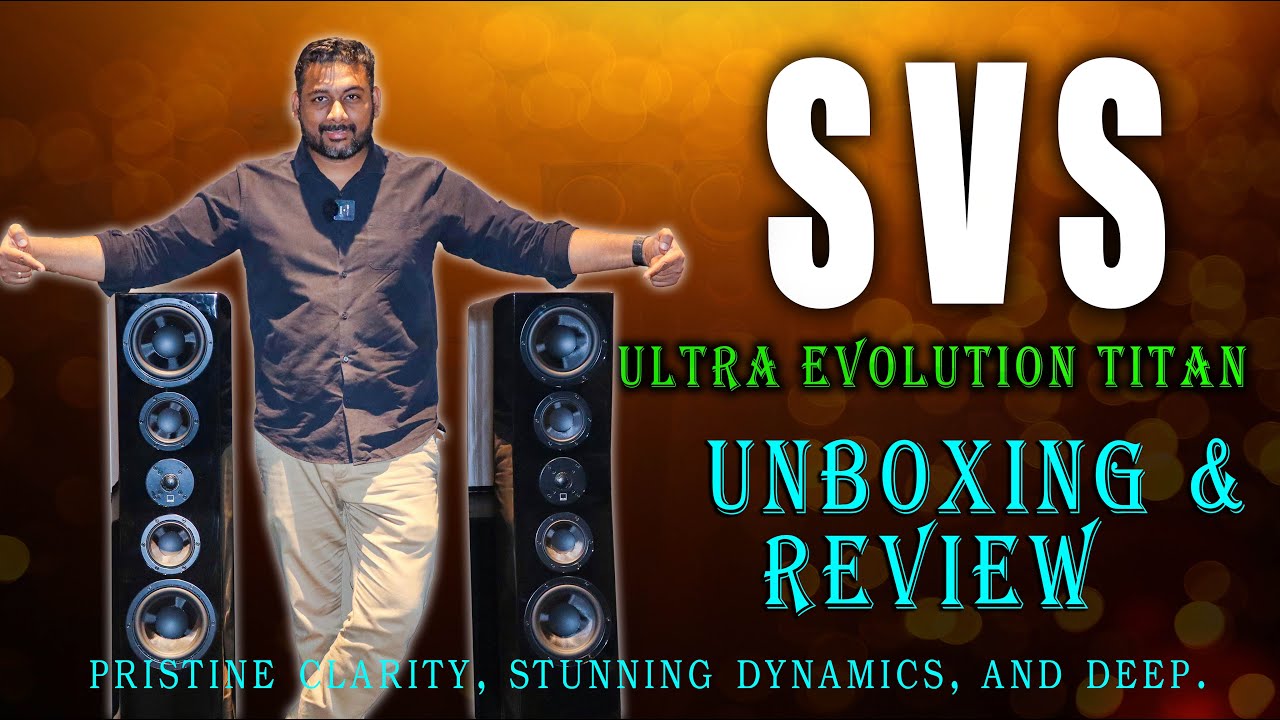SVS Ultra Evolution Titan Speaker Review | Unboxing | pristine clarity ...