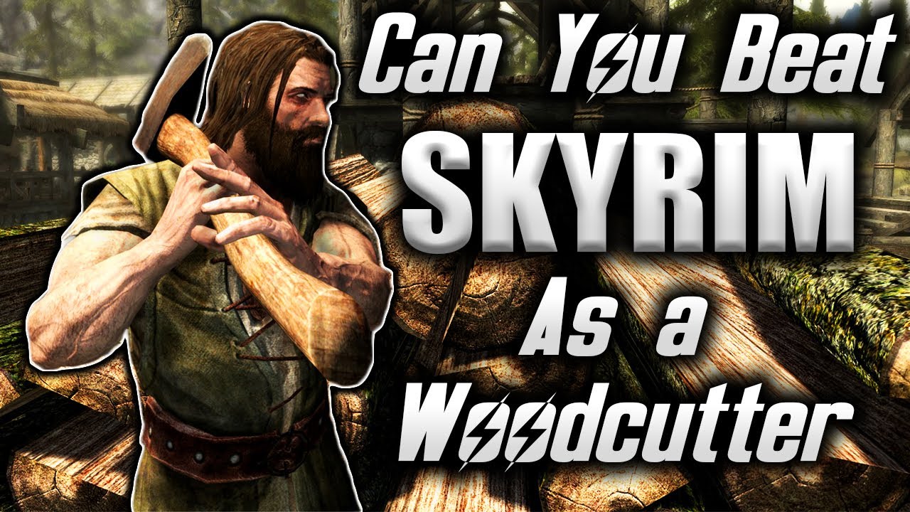 Can You Beat Skyrim as a Humble Woodcutter? - YouTube