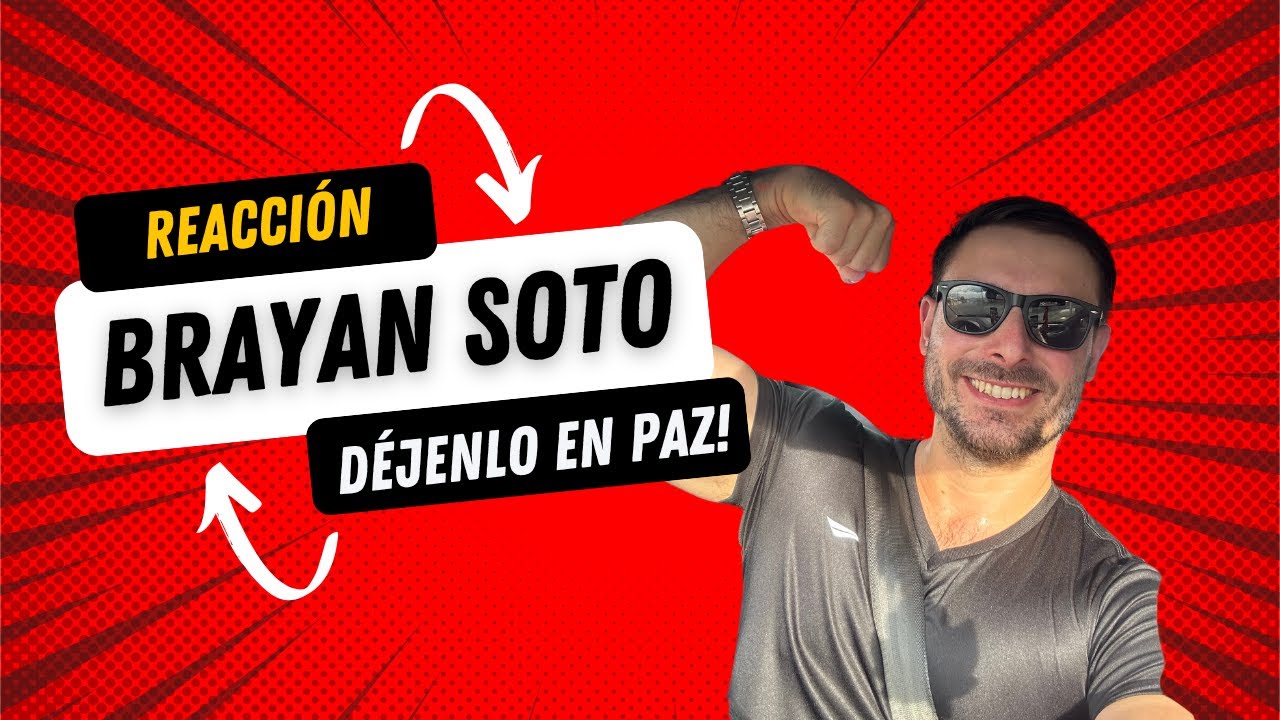 DEJEN EN PAZ A BRAYAN SOTO! REACCIÓN A SU ENTRENAMIENTO - YouTube