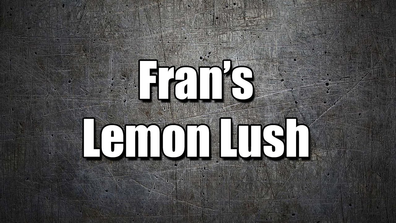 Fran’s Lemon Lush - MY3 FOODS - EASY TO LEARN - YouTube