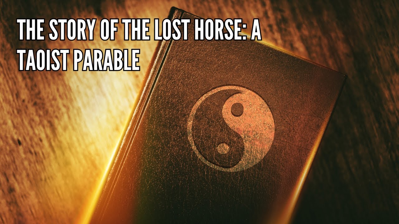 The Story of the Lost Horse A Taoist Parable - YouTube