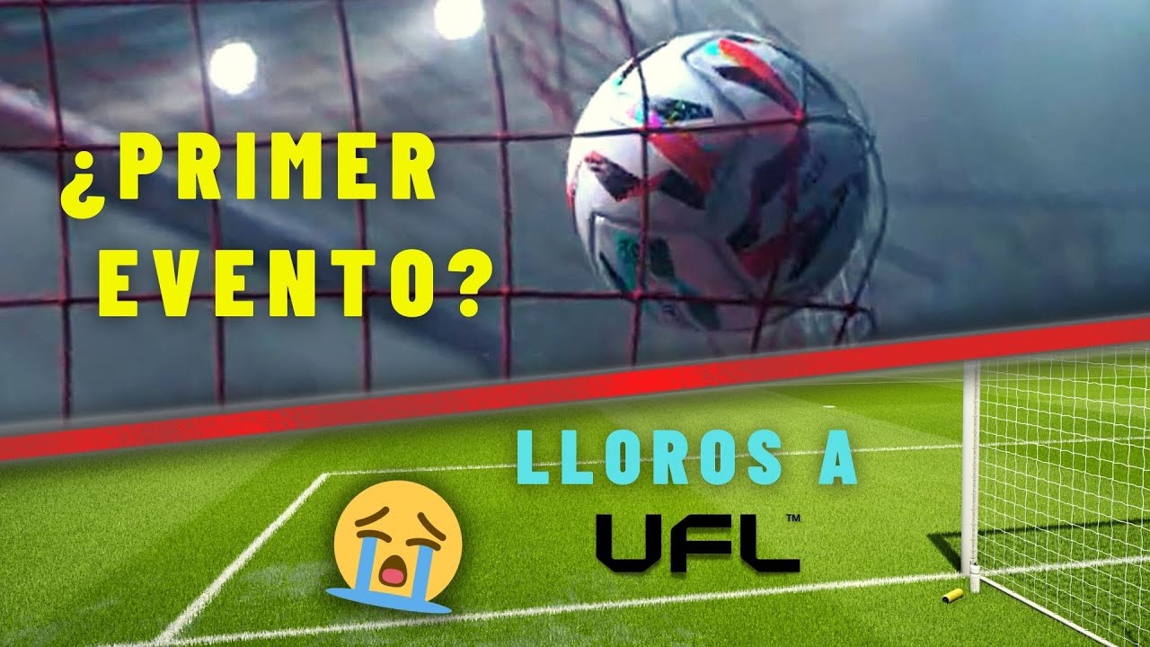 UFL | ¿Primer EVENTO de UFL? La comunidad está NERVIOSA... - YouTube