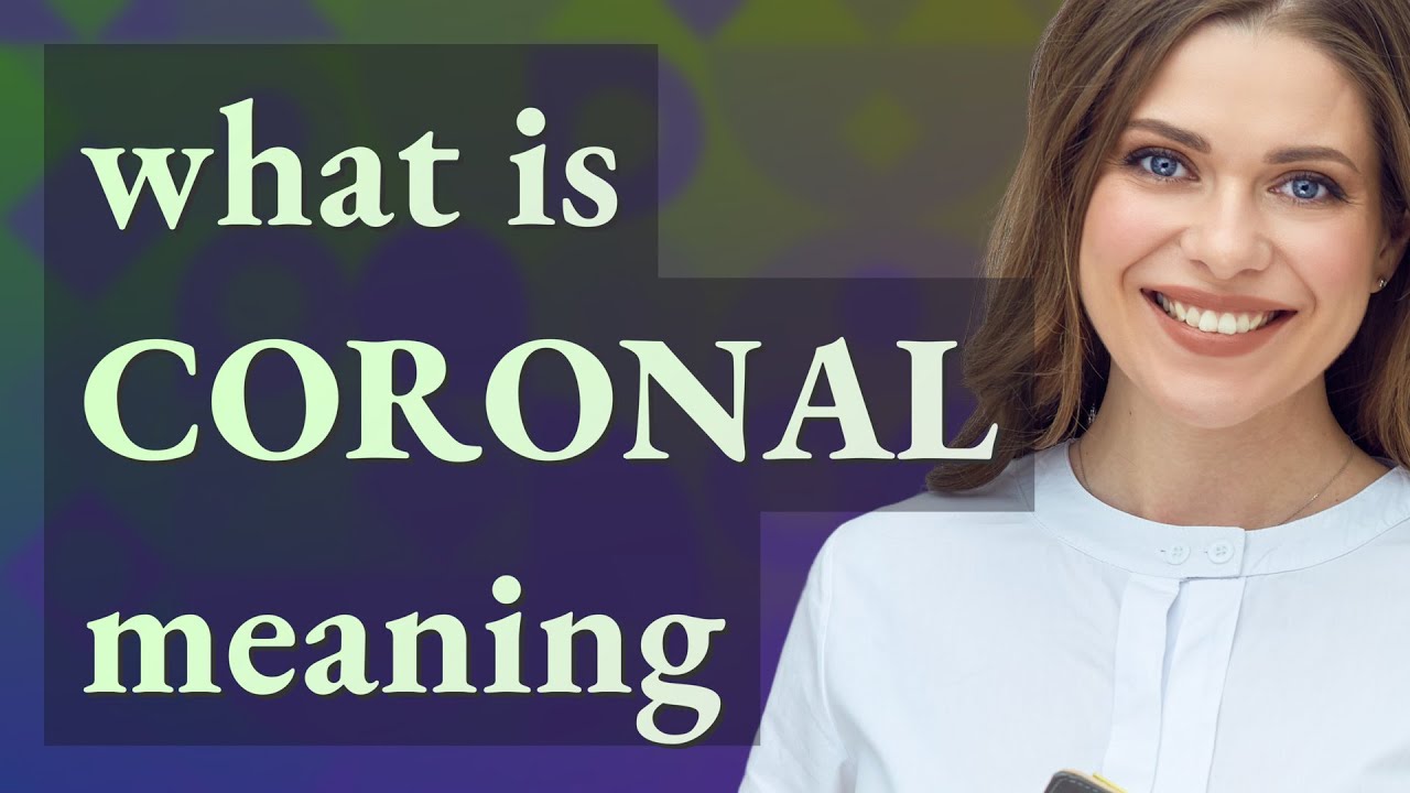 Coronal | meaning of Coronal - YouTube