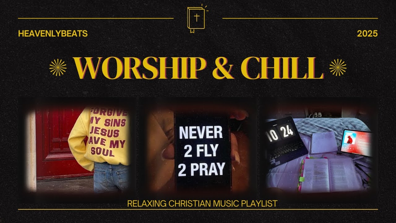 Worship & Chill Relaxing | Christian Music Playlist | HeavenlyBeats ...