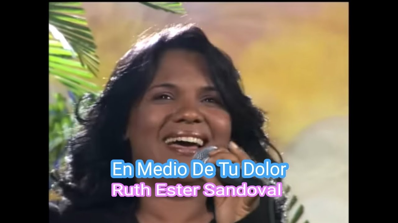 En Medio De Tu Dolor/ Ruth Ester Sandoval - YouTube