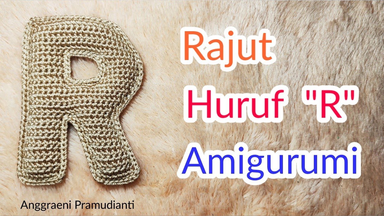 Cara Rajut Huruf R || Tutorial Amigurumi Huruf R || Alfabet ...