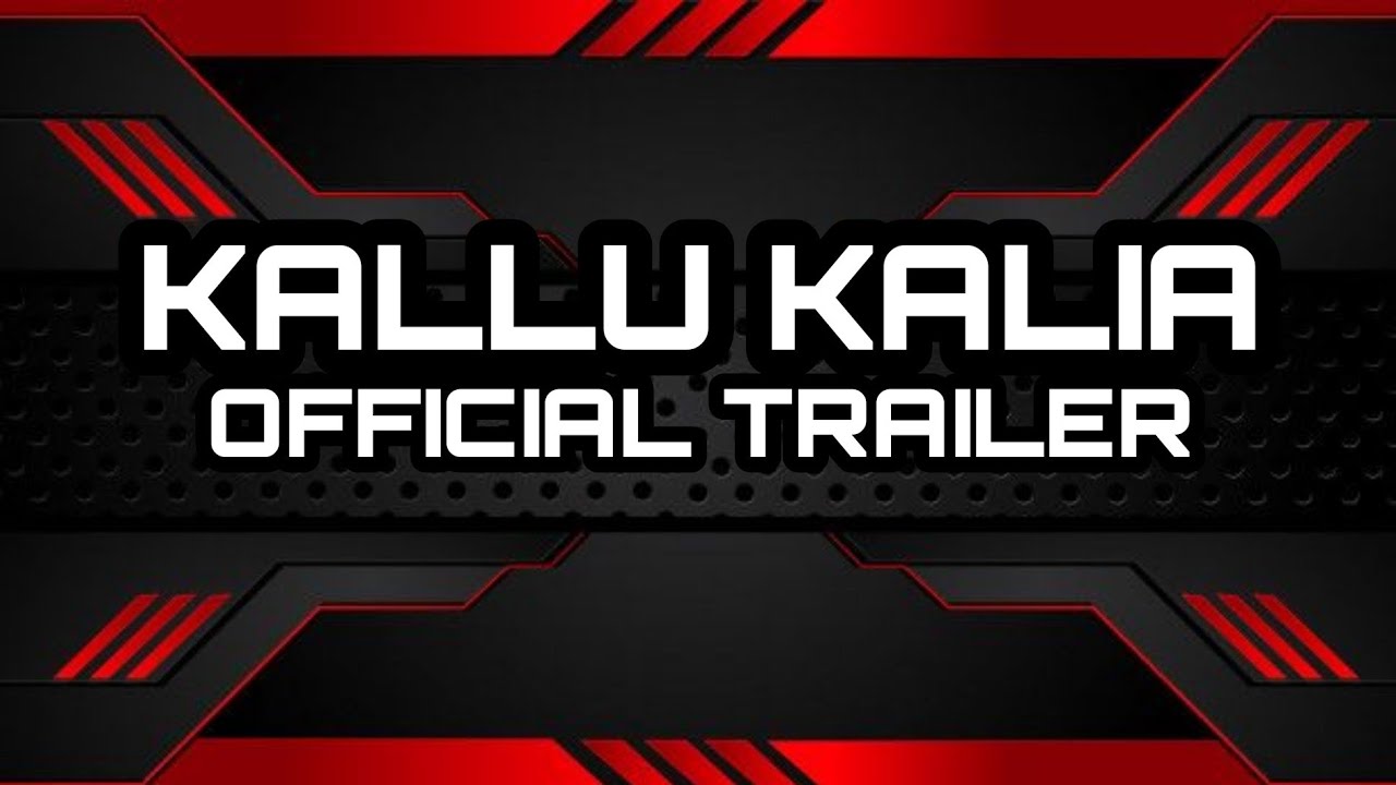 kallu kalia official trailer - YouTube