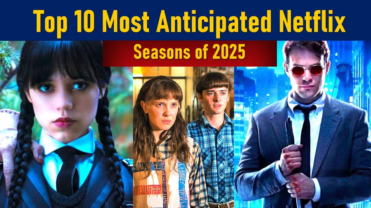 Top 10 Most Anticipated Netflix Seasons of 2025 | 10 Must Watch Netflix ...