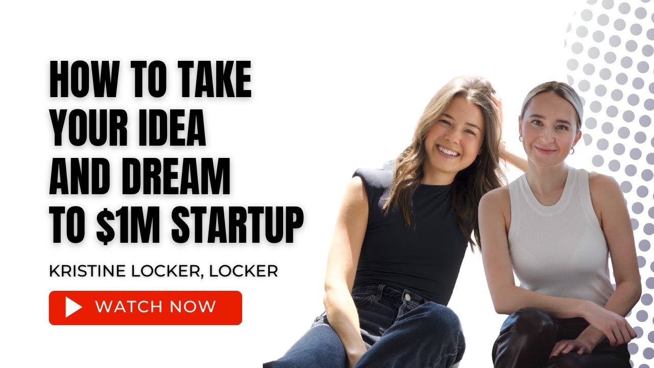 How to Take Your Idea and Dream to $1M Startup with Locker Founder ...