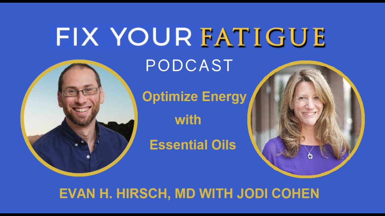 Ep. 30: Optimize Energy with Essential Oils with Jodi Cohen and Evan H ...