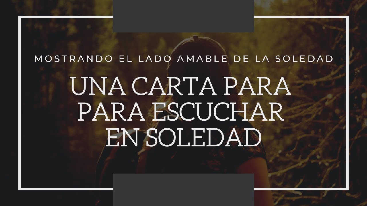 Una Carta Para Soledad. (Una reflexión para valorar la parte positiva ...