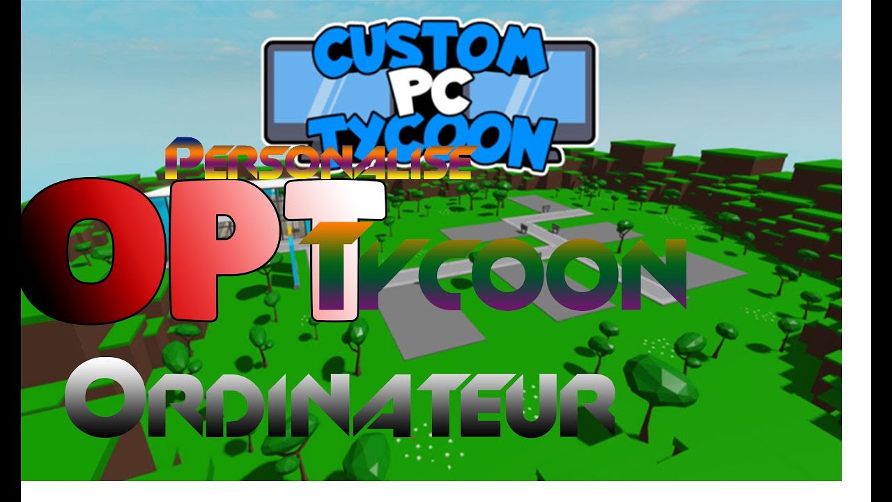 (1 JE VOUS PRESENTE MON DEBUT D'ENTREPRISE DE PC -- Custom Pc Tycoon ...