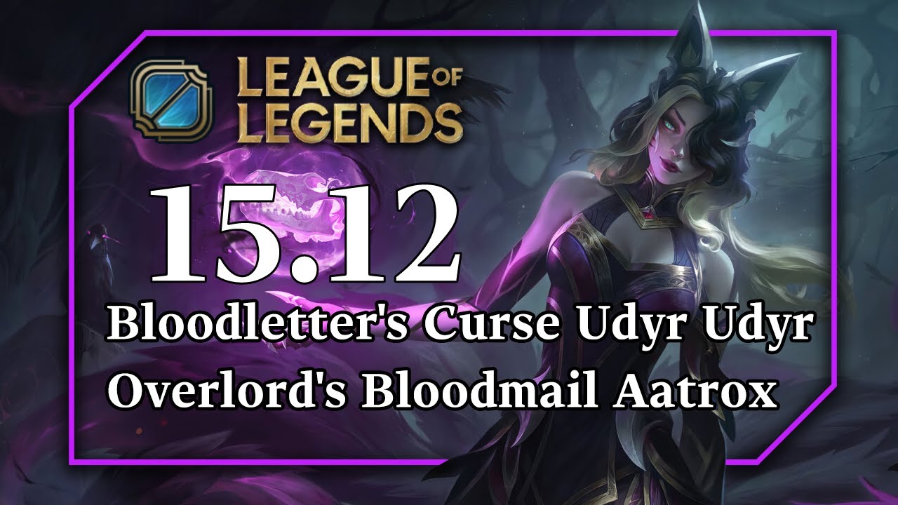 5 new build of patch 15.12，Bloodletter's Curse Udyr Ahri，Overlord's ...
