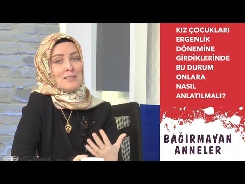 KIZ ÇOCUKLARI ERGENLİK DÖNEMİNE GİRDİĞİNDE BU DURUM ONLARA NASIL ANLATILMALI?| Hatice Kübra Tongar