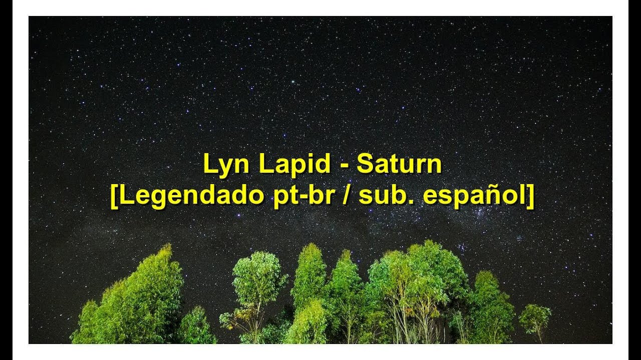 Lyn Lapid - Saturn [Legendado pt-br / sub. español] - YouTube