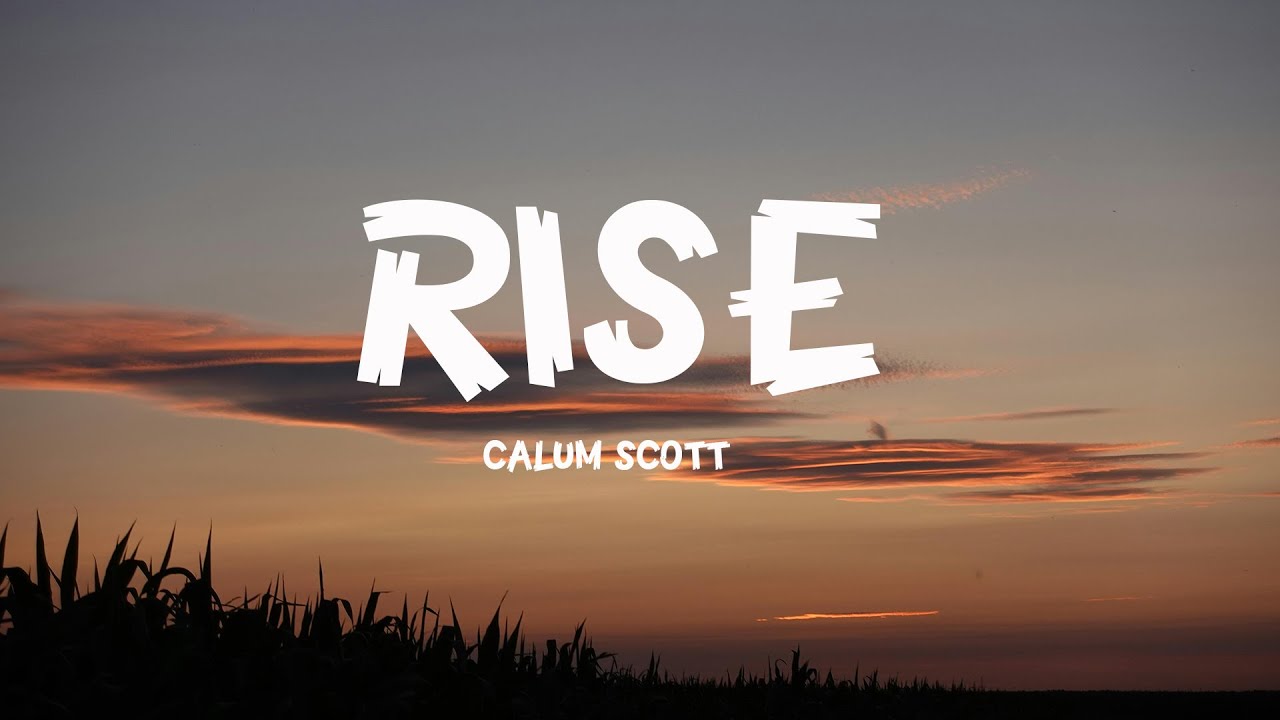 Calum Scott - Rise (Lyrics) - YouTube