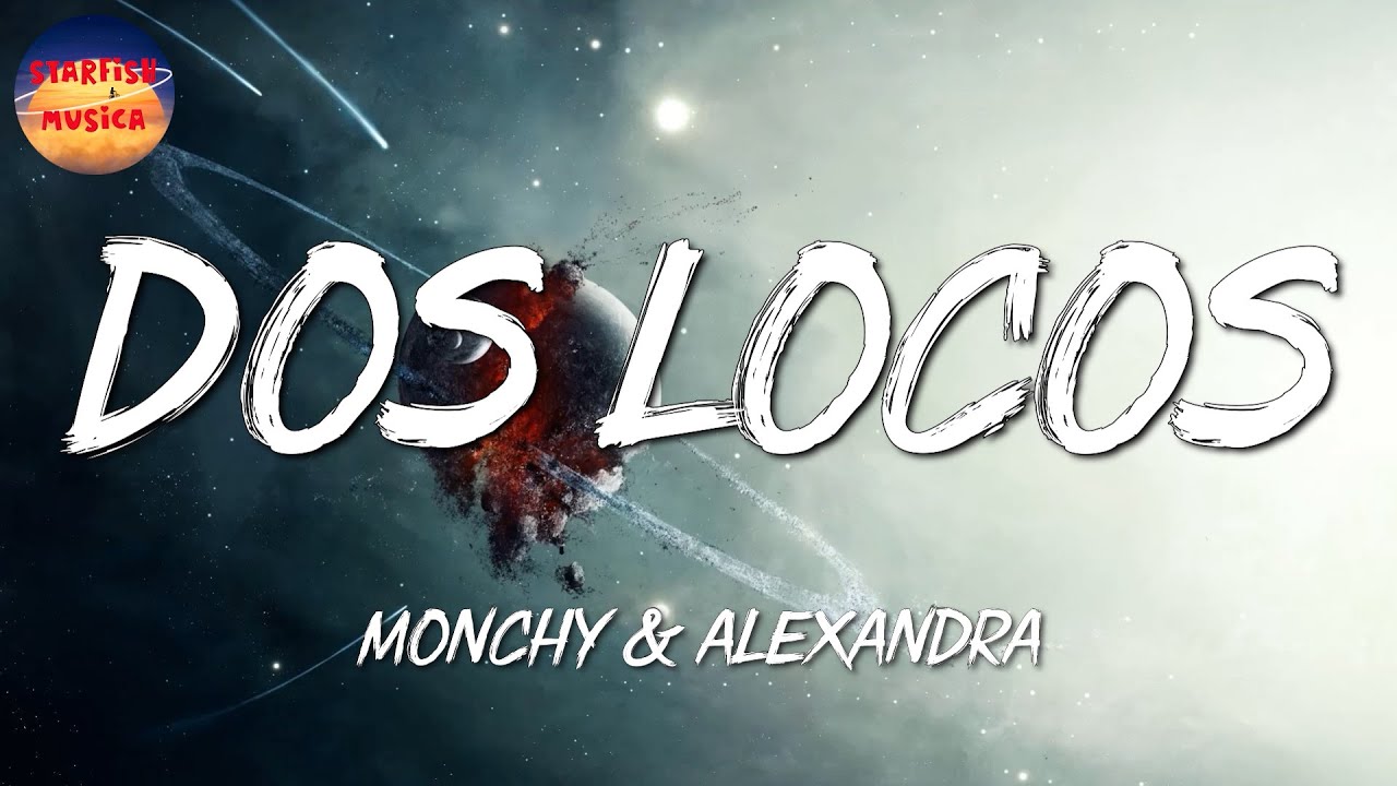 🎶 Monchy & Alexandra - Dos Locos | Bad Bunny, KAROL G, Justin Quiles ...