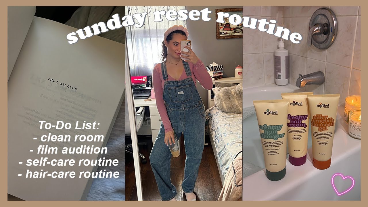 COZY SUNDAY RESET ROUTINE | cleaning, auditions, self-care & hair-care ...