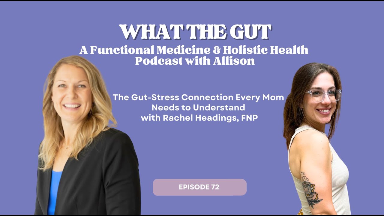 Ep. 72 | The Gut-Stress Connection Every Mom Needs to Understand with ...