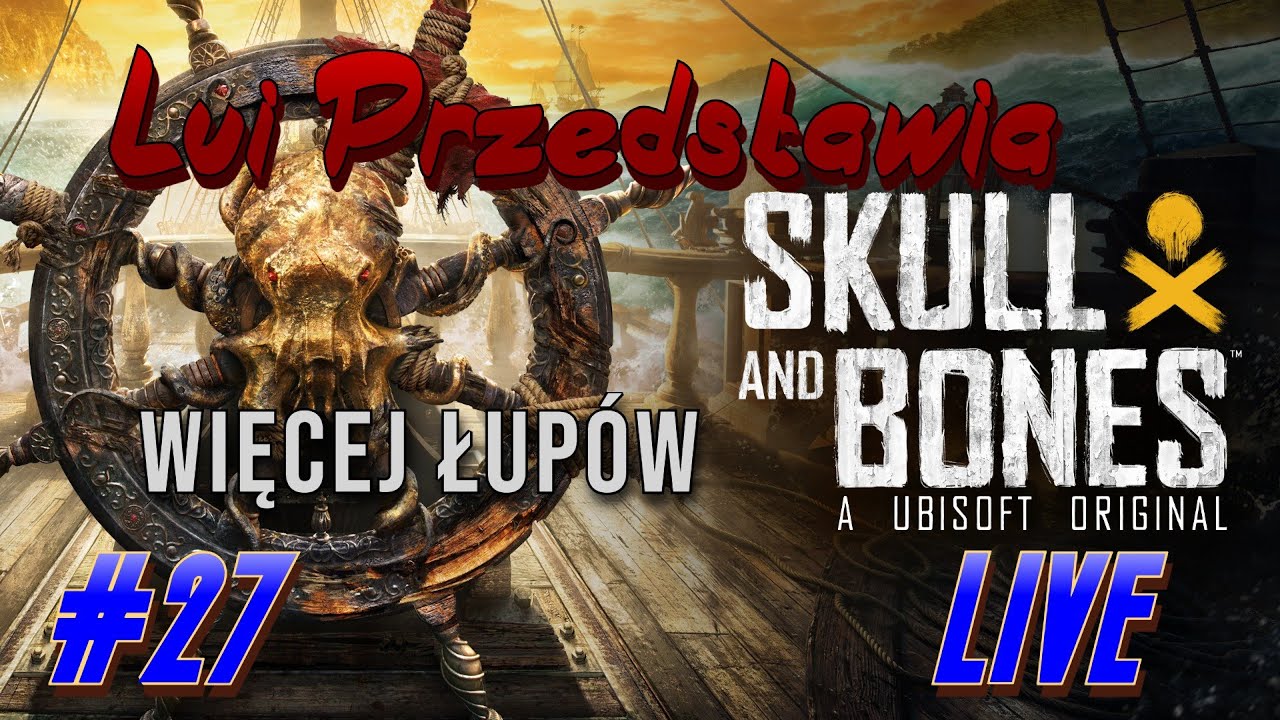 #27 Skull & Bones - Więcej Łupów - || - Na Żywo Lui Przedstawia - YouTube