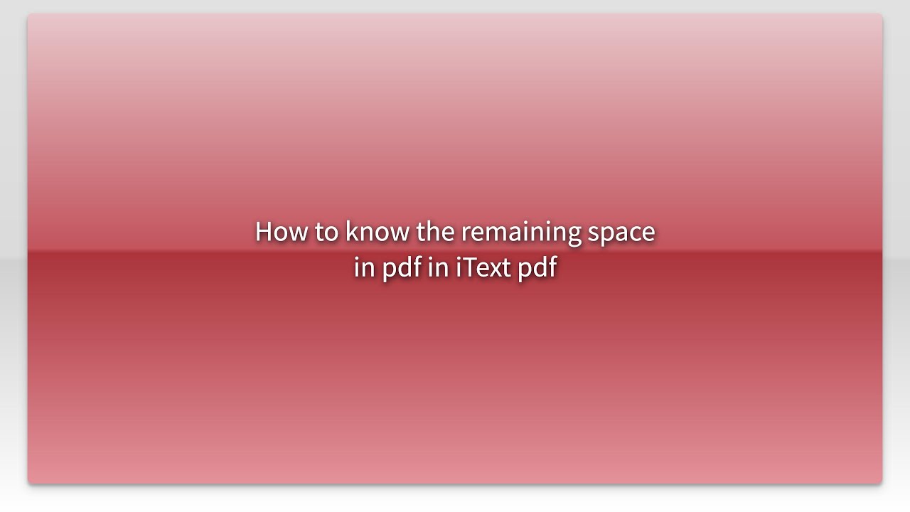 How To Know The Remaining Space In Pdf In IText Pdf YouTube how-to-know-the-remaining-space-in-pdf-in-itext-pdf-youtube