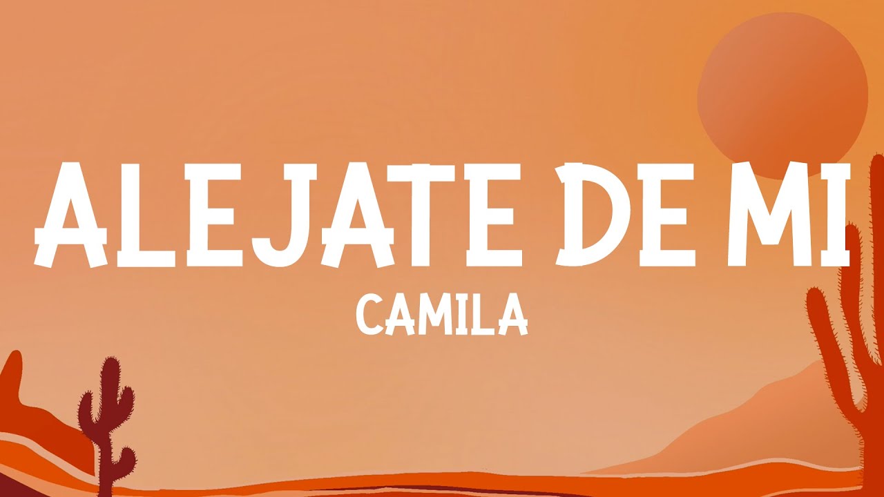 Camila - Aléjate De Mí (Letra) - YouTube