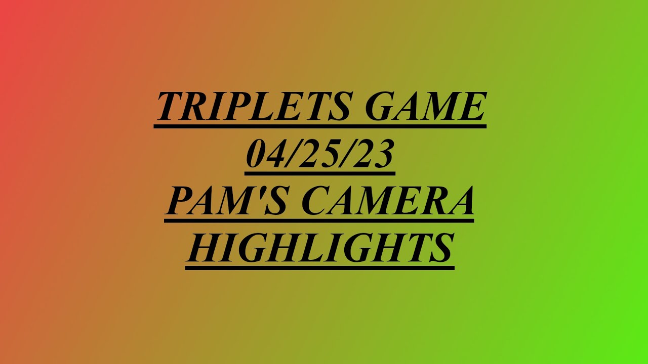 Triplets Game 04 25 23 - YouTube