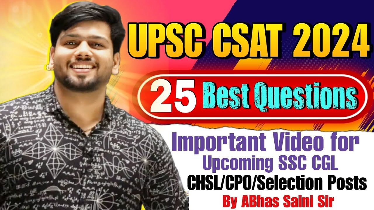 UPSC CSAT 2024 ! 25 Best Questions ! Important Video for Upcoming SSC ...