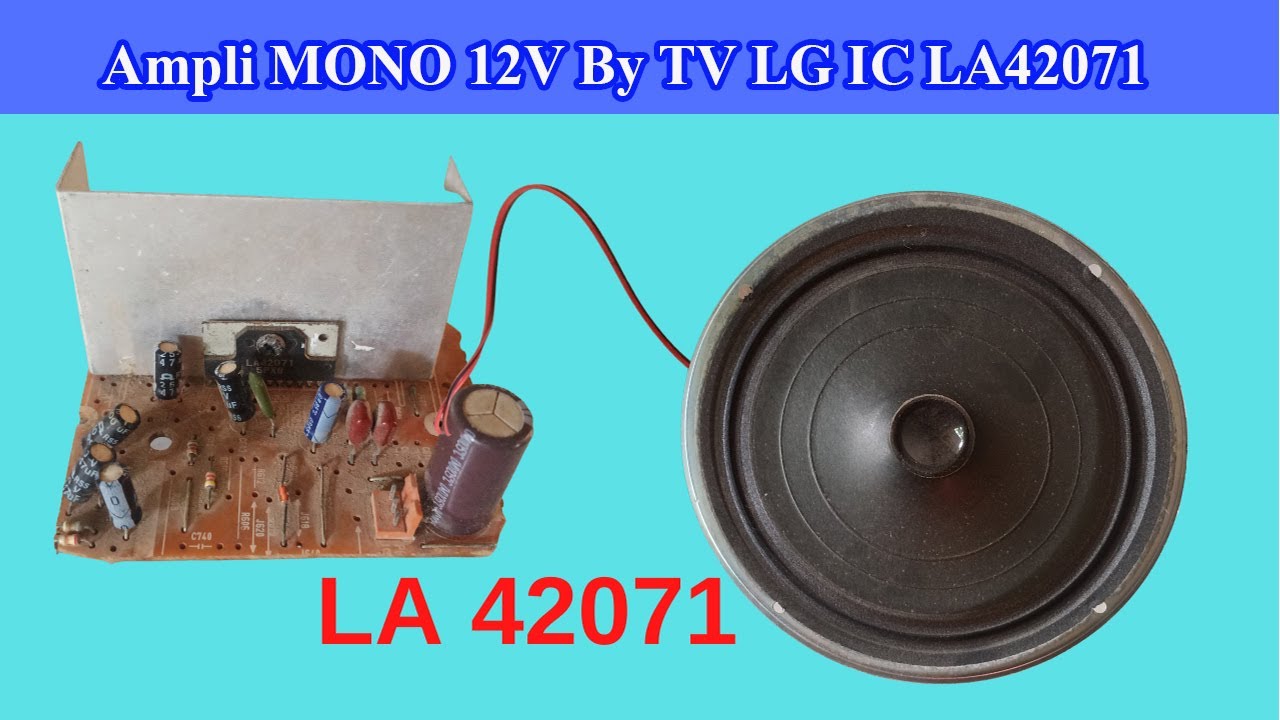 DIY Ampli 12V By TV LG IC LA42071 Same Circuit Diagram With IC LA42102 | nghia restoration - YouTube