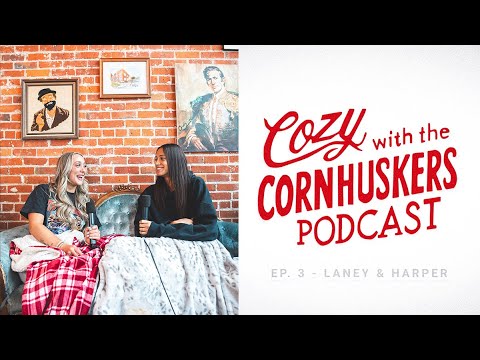 Cozy with the Cornhuskers | Ep. 3 | Laney Choboy & Harper Murray