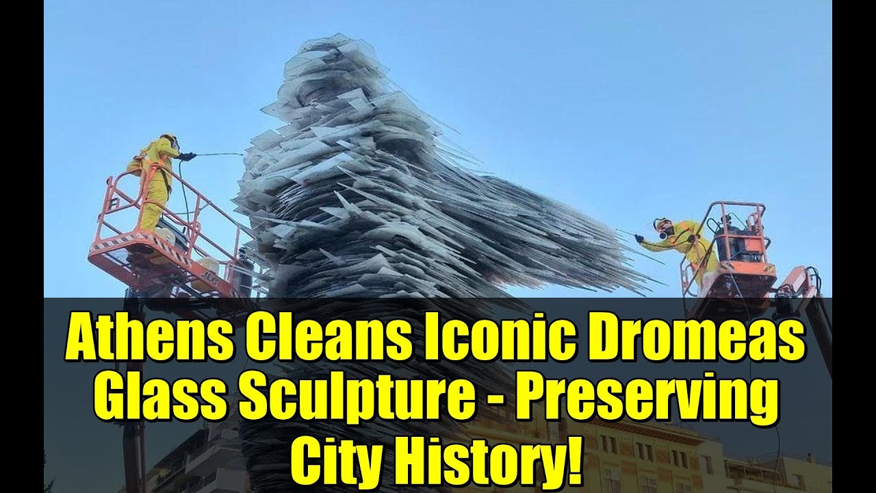 Athens Cleans Iconic Dromeas Glass Sculpture - Preserving City History ...