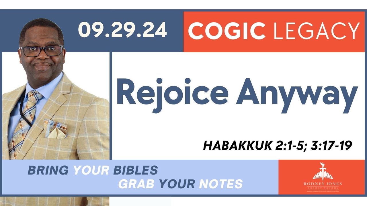 Rejoice Anyway, Habakkuk 2:1-5; 3:17-19, September 29, 2024, COGIC ...