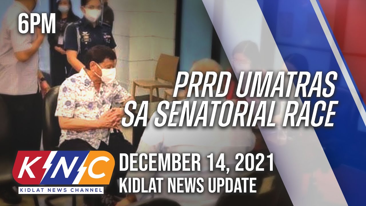 PRRD Umatras sa Senatorial Race | Kidlat News Update (December 14, 2021 ...