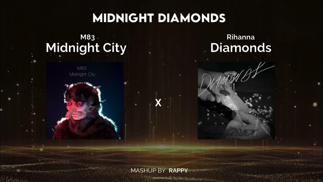 M83 X Rihanna - Midnight Diamonds | Rappy Mashup - YouTube