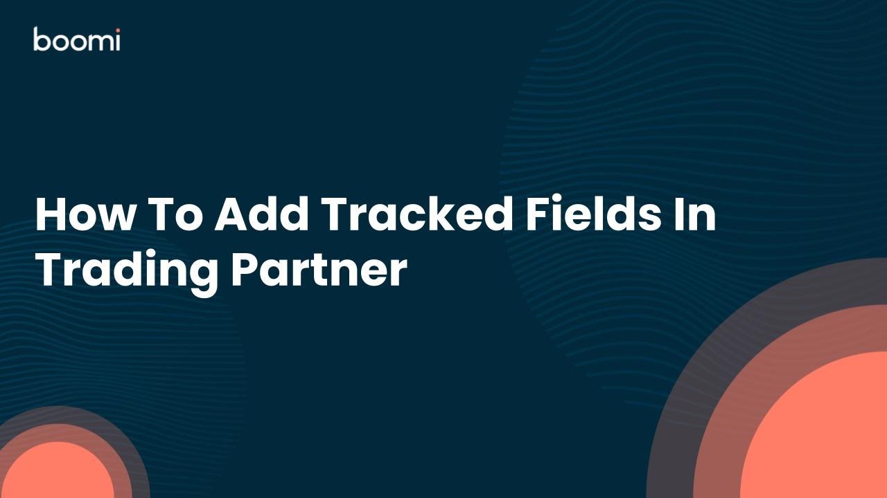 How To Add Tracked Fields In Trading Partner - YouTube