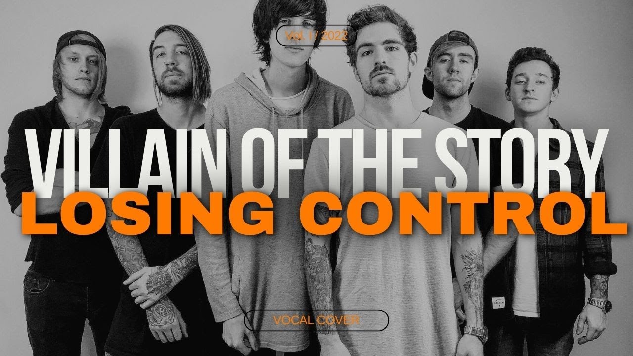 Villain Of The Story Losing Control (Vocal Cover) - YouTube