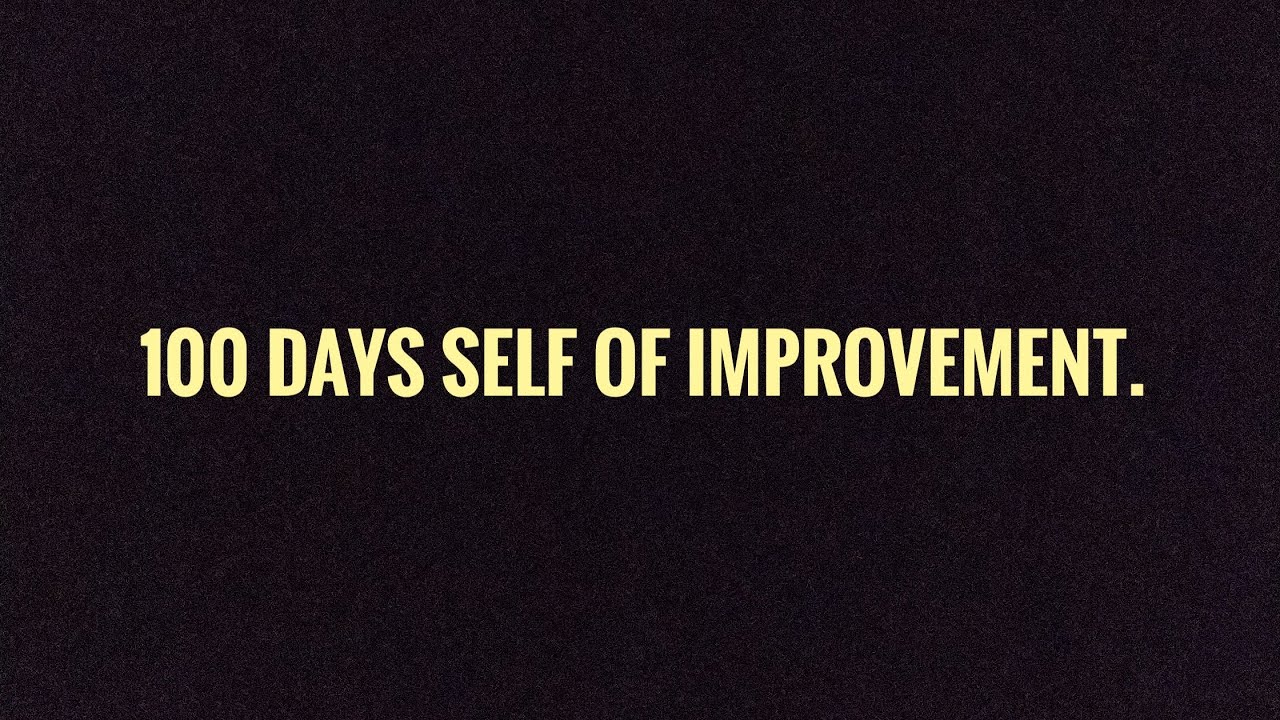 100 days self improvement journey - YouTube
