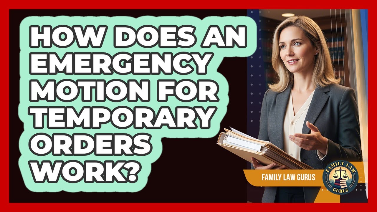 How Does An Emergency Motion For Temporary Orders Work? - Family Law ...
