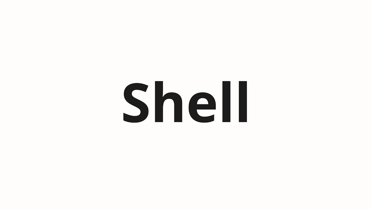How to pronounce Shell - YouTube